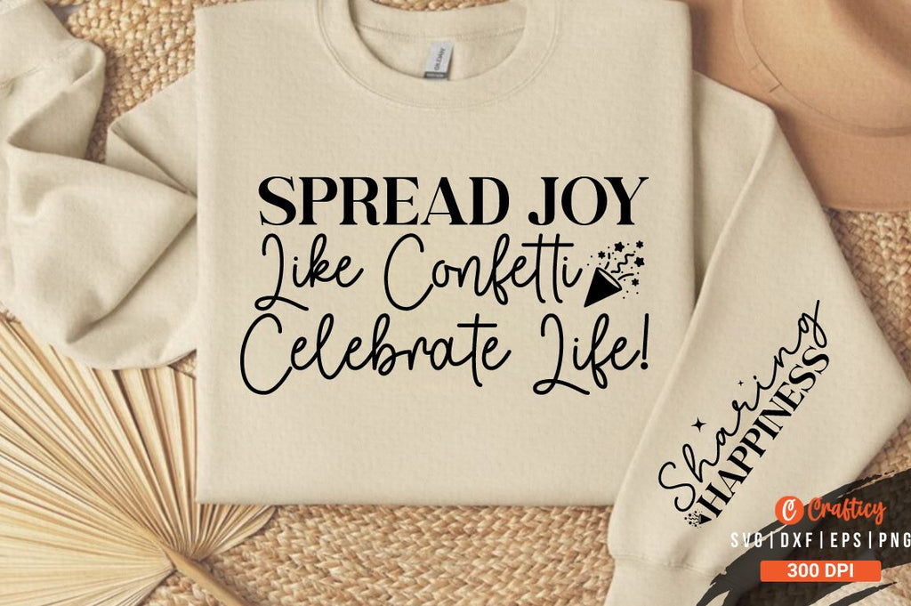Spread Joy Like Confetti Celebrate Life! Sleeve Svg Design - So Fontsy