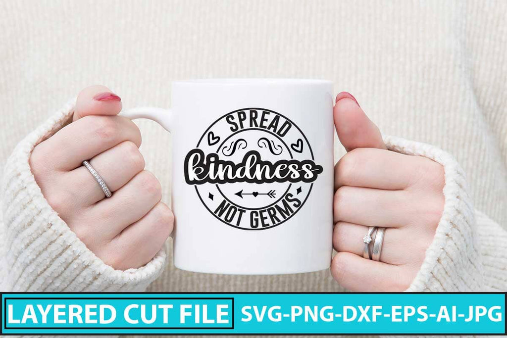 Spread Kindness Not Germs SVG Cut File - So Fontsy