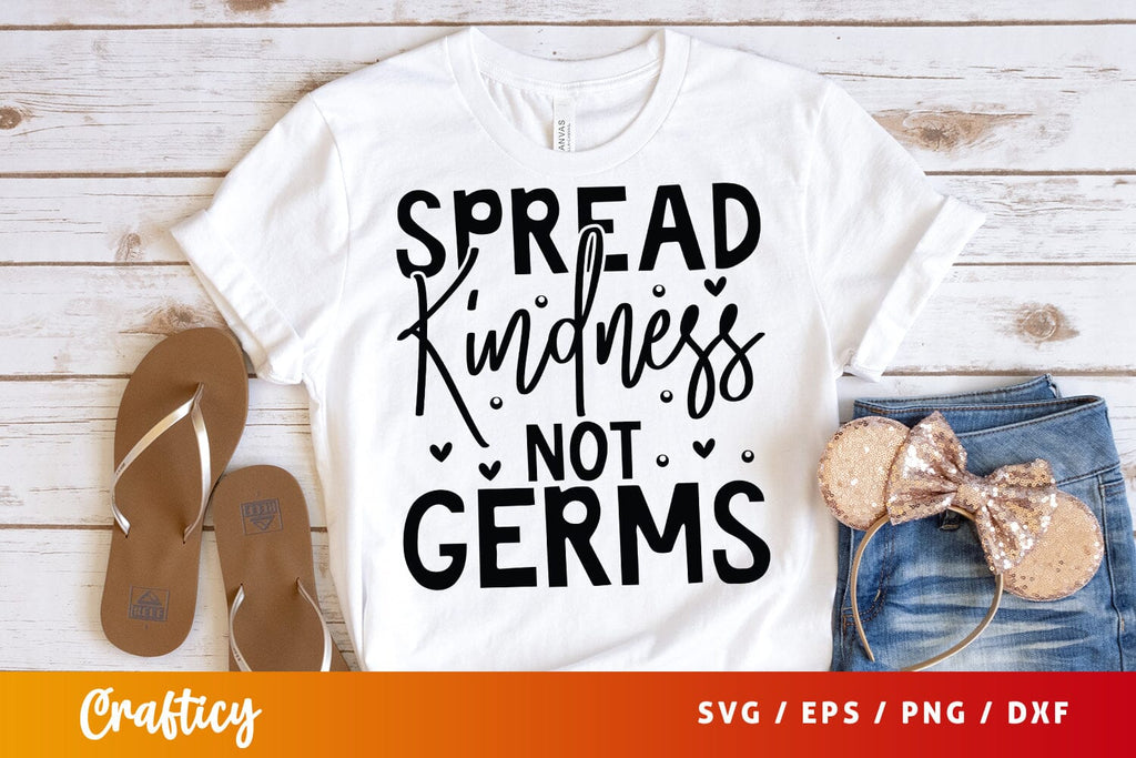 Spread Kindness Not Germs SVG Design - So Fontsy