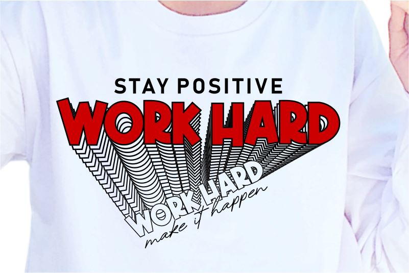 Stay Positive Work Hard Make It Happen SVG, Inspirational Quotes ...