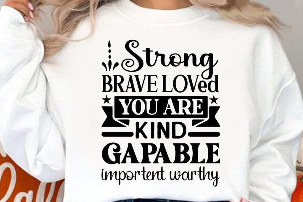 Strong Brave Loved You Are Kind Gapable Importent Warthy - So Fontsy