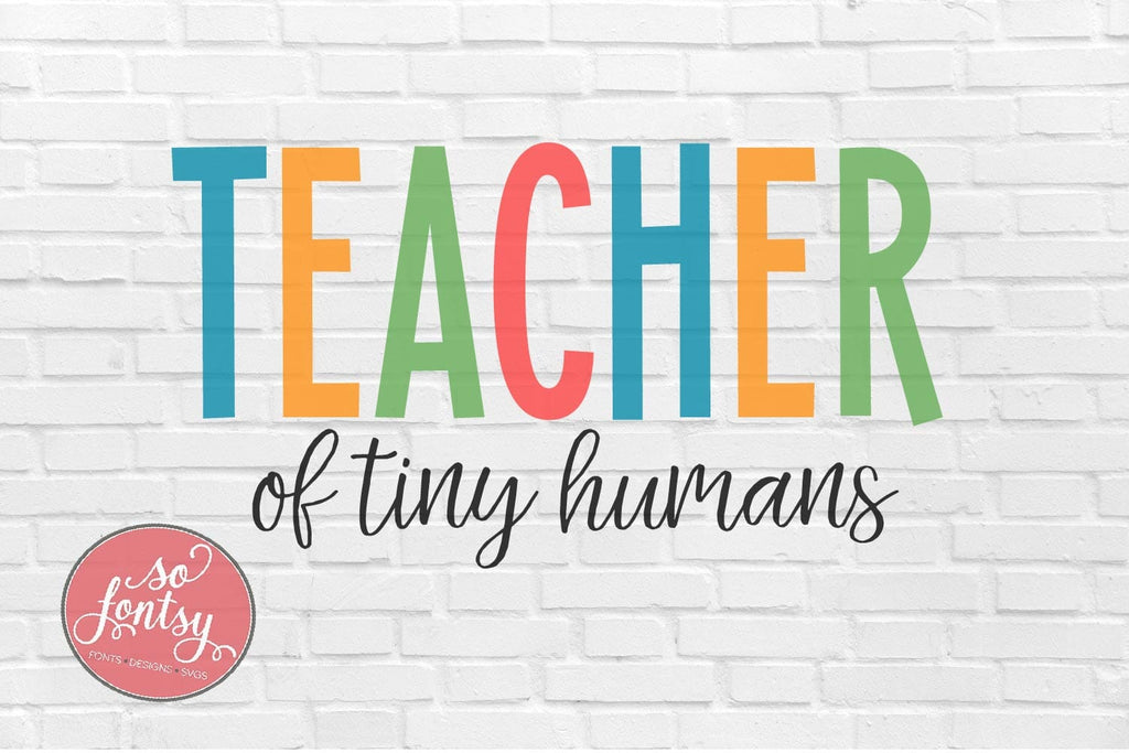 Teacher of Tiny Humans SVG PNG DXF EPS - Educator Gift - So Fontsy