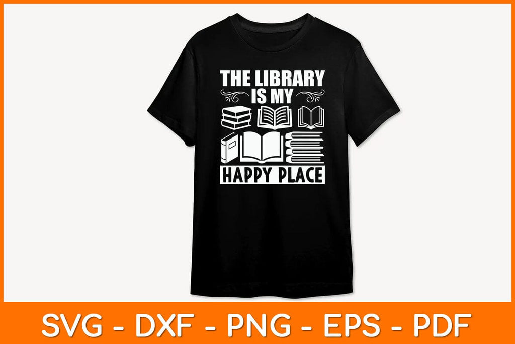 The Library Is My Happy Place Svg File - So Fontsy