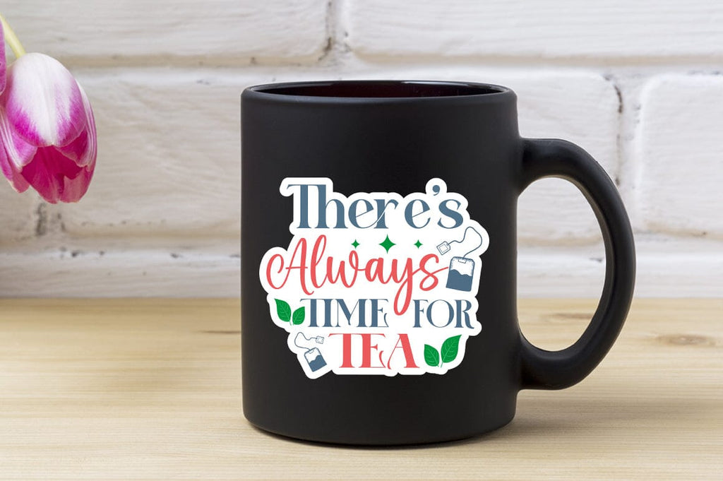 Theres Always Time For Tea SVG Design - So Fontsy