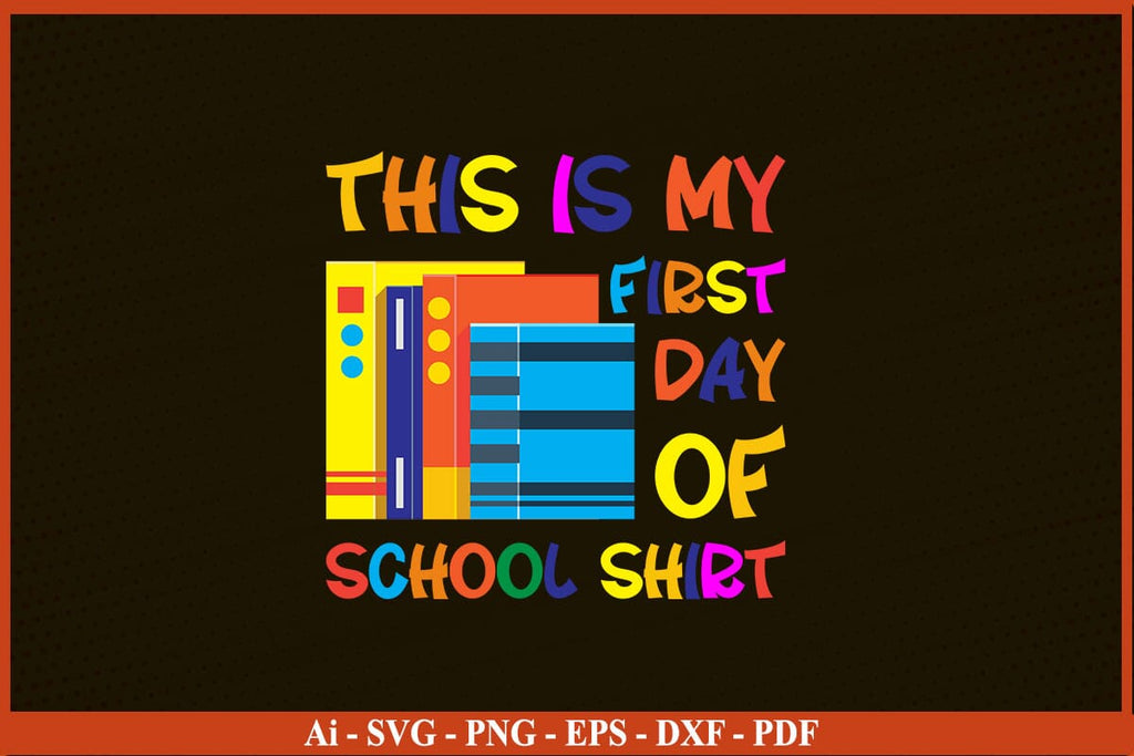 This Is My First day Of School Shirt Funny Back To School SVG PNG Craft ...