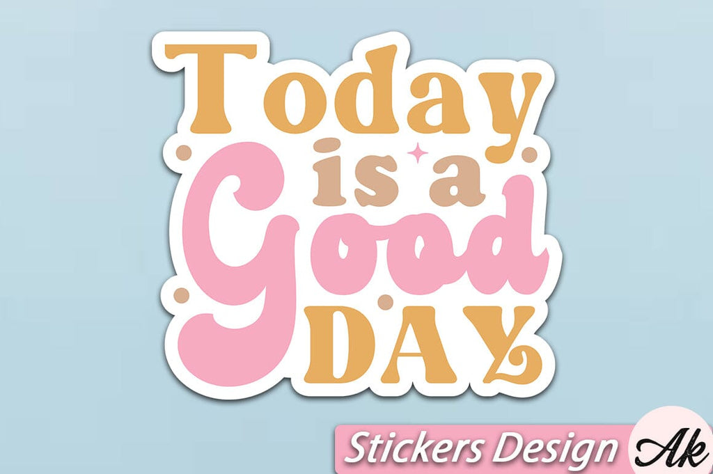 Today is a good day Stickers Design - So Fontsy