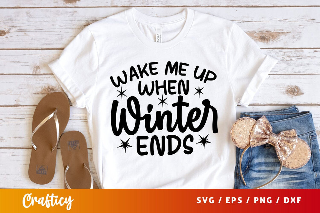 wake me up when winter ends Svg Design - So Fontsy