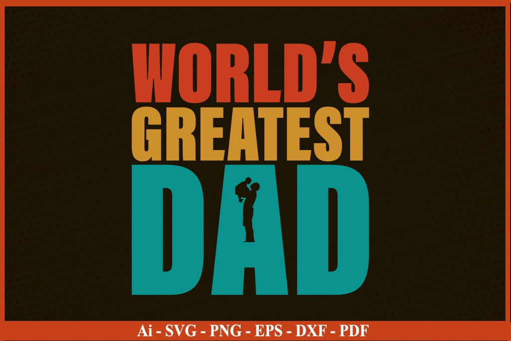 World's Greatest dad Funny Fathers Day Quotes SVG PNG T-shirt Design ...