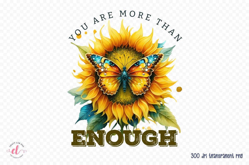 You Are More Than Enough PNG Sublimation - So Fontsy