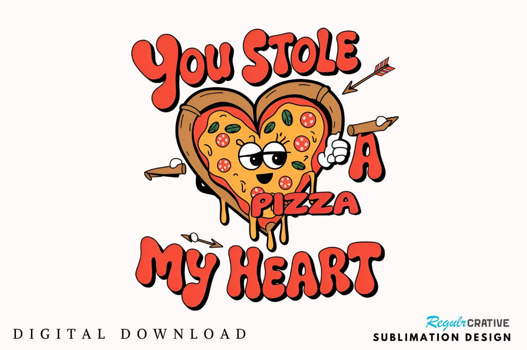 You stole a pizza my heart Sublimation Design - So Fontsy