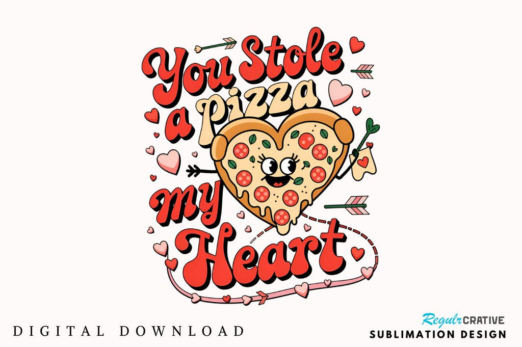 You stole a pizza my heart Sublimation - So Fontsy
