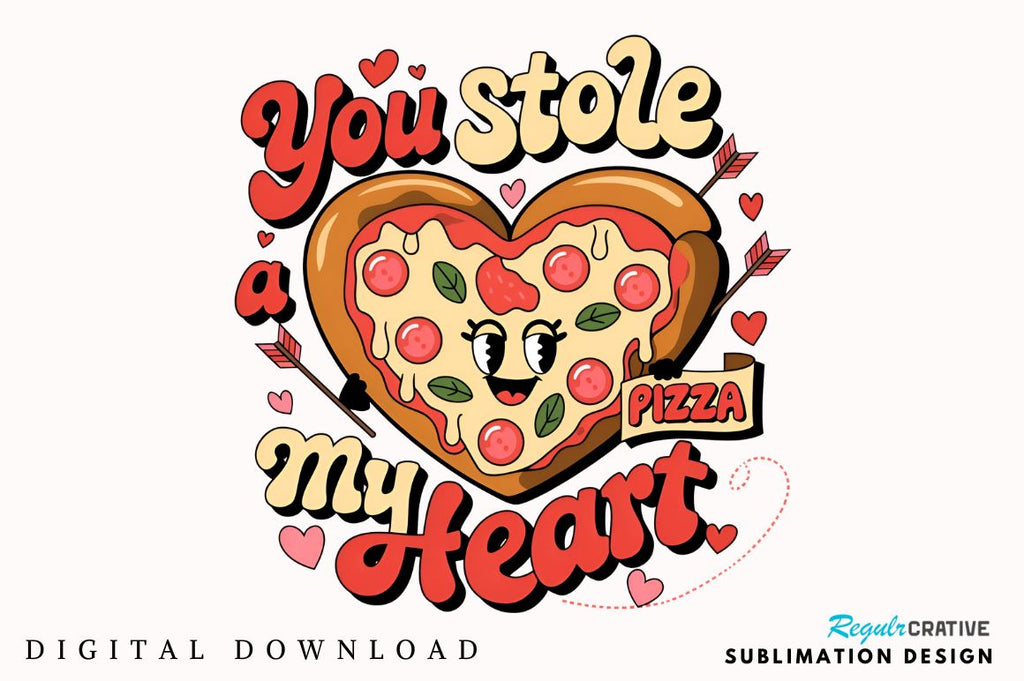 You stole a pizza my heart Sublimation T-Shirt Design - So Fontsy