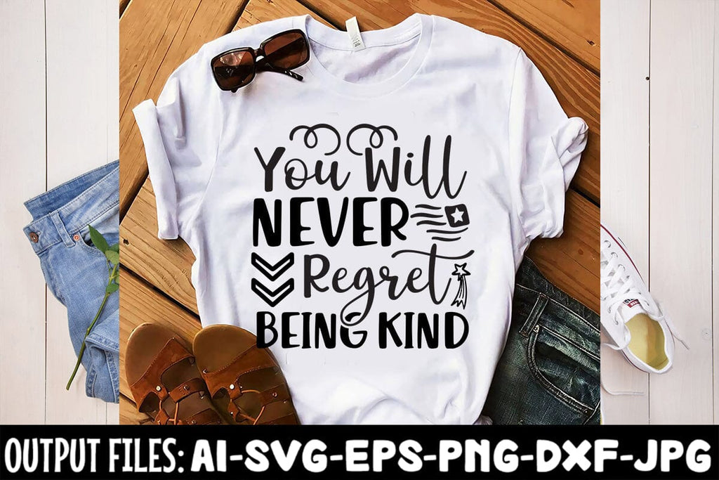 You Will Never Regret Being Kind SVG DESIGN - So Fontsy