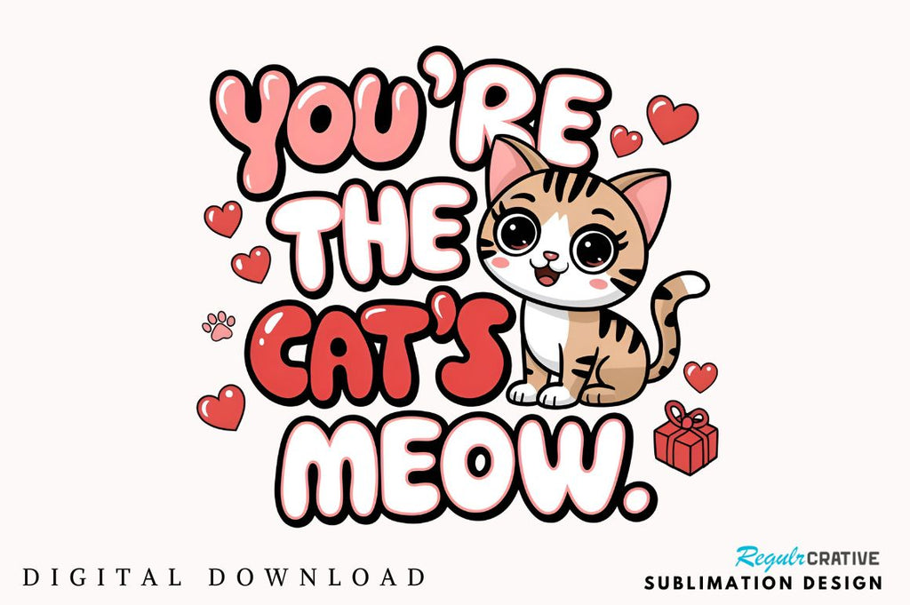 Youre the cats meow Sublimation Design - So Fontsy