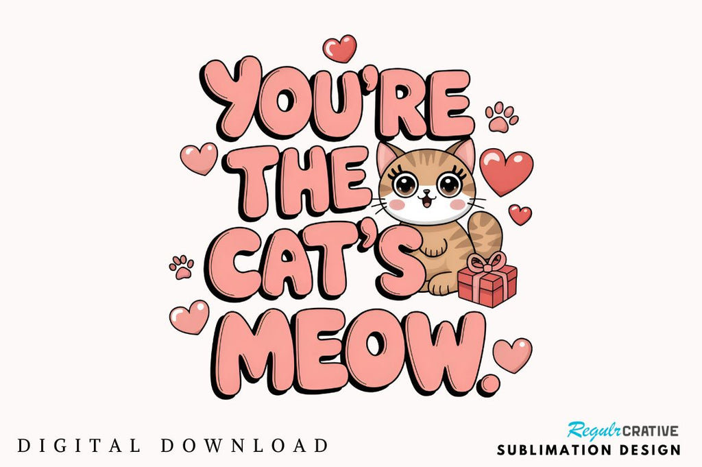 Youre the cats meow Sublimation Design - So Fontsy