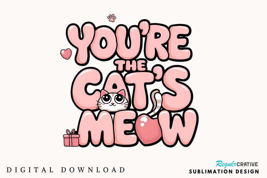 Youre the cats meow Sublimation Design - So Fontsy