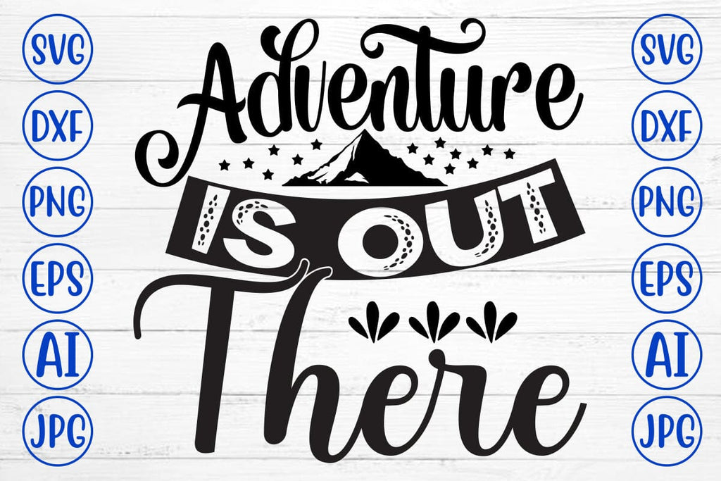 Adventure Is Out There SVG Cut File - So Fontsy