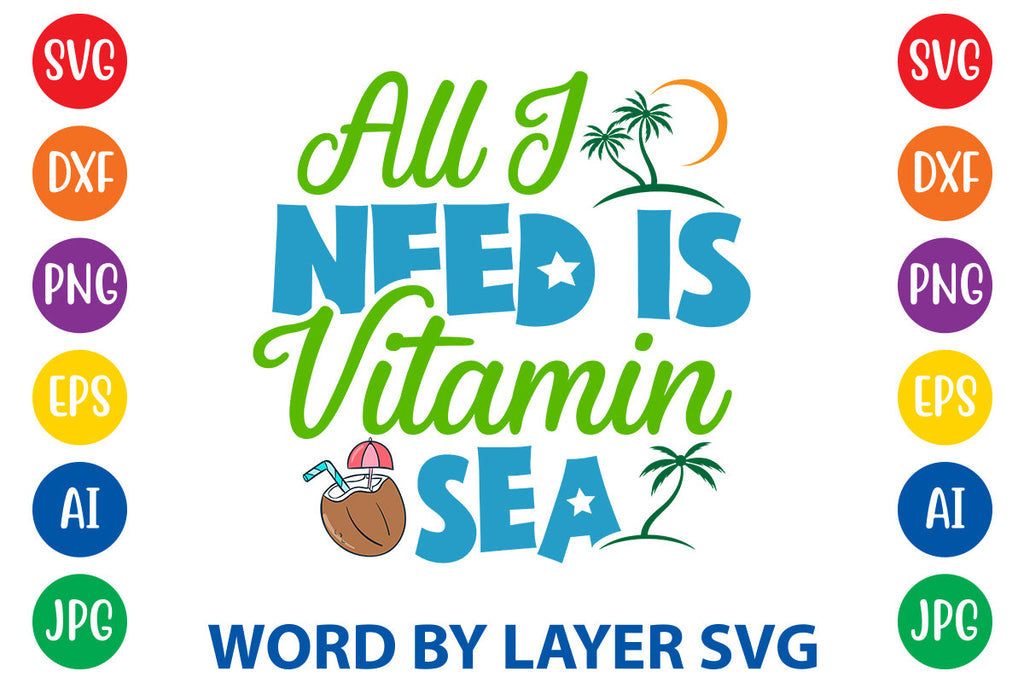 All I Need Is Vitamin Sea, Summer SVG - So Fontsy