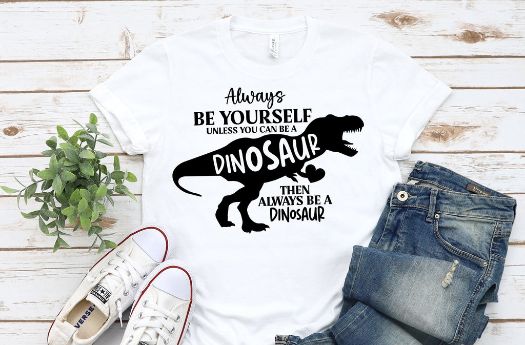 Always Be Yourself Unless You Can Be A Dinosaur SVG - So Fontsy
