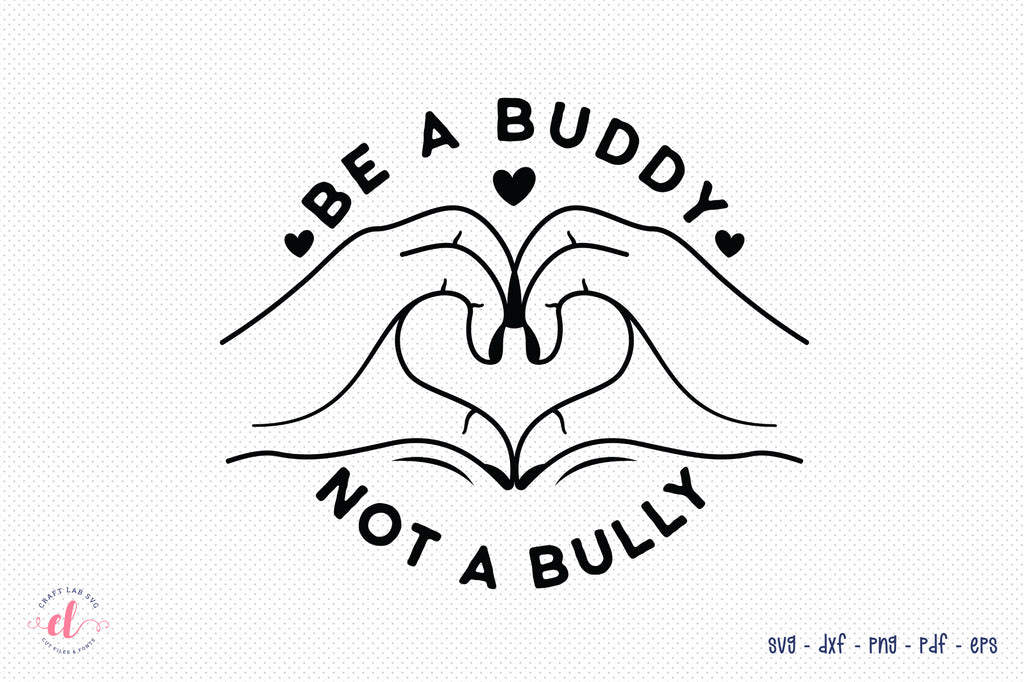 Anti Bullying SVG - Be a Buddy Not a Bully - So Fontsy