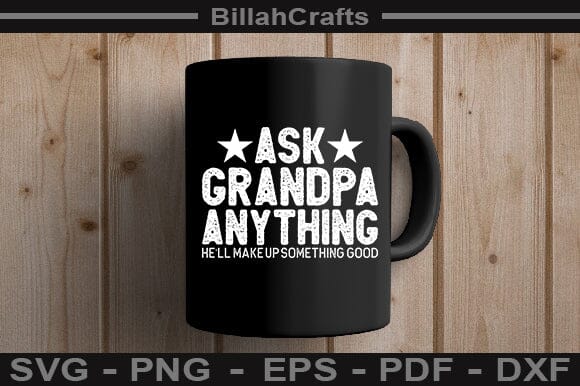Ask Grandpa Anything He'll Make Up Something Good SVG File - So Fontsy