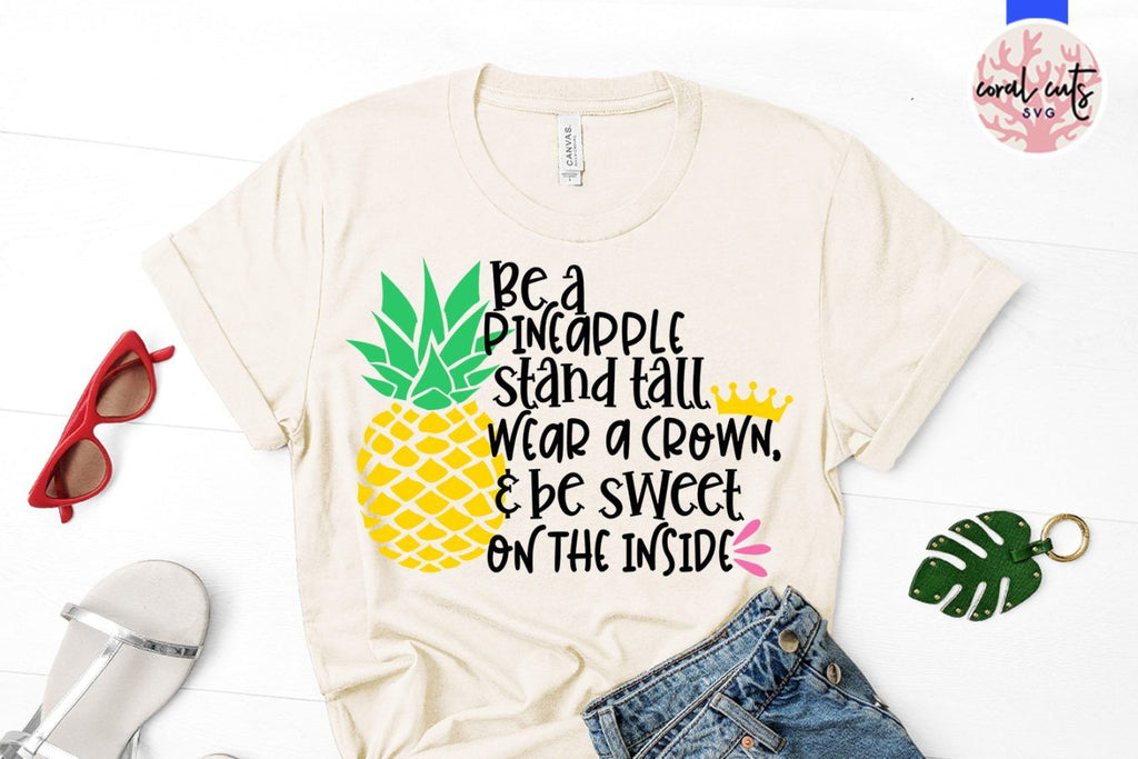Be a pineapple stand tall wear a crown & be sweet on the inside ...