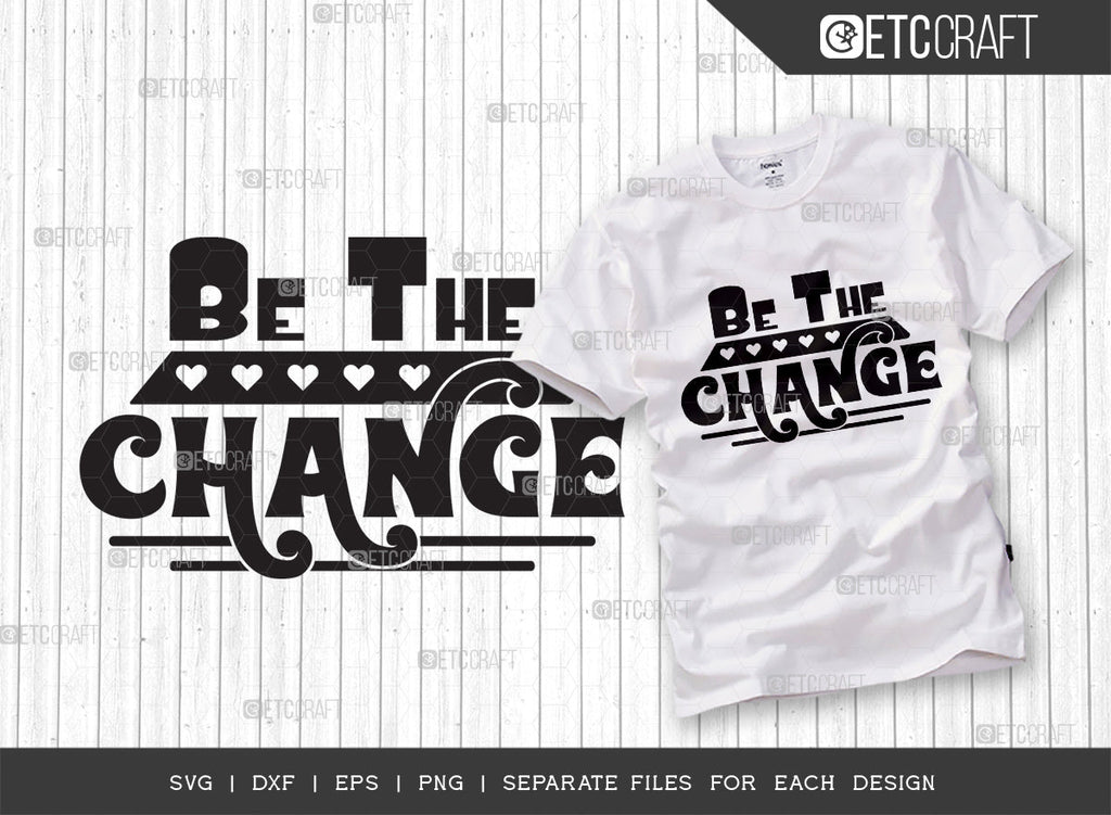 Be The Change SVG Cut File | Positive Thinking | Motivational Speech ...