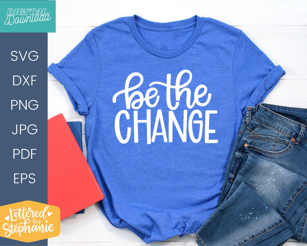 Be the Change svg, motivation quote for cricut or silhouette - So Fontsy