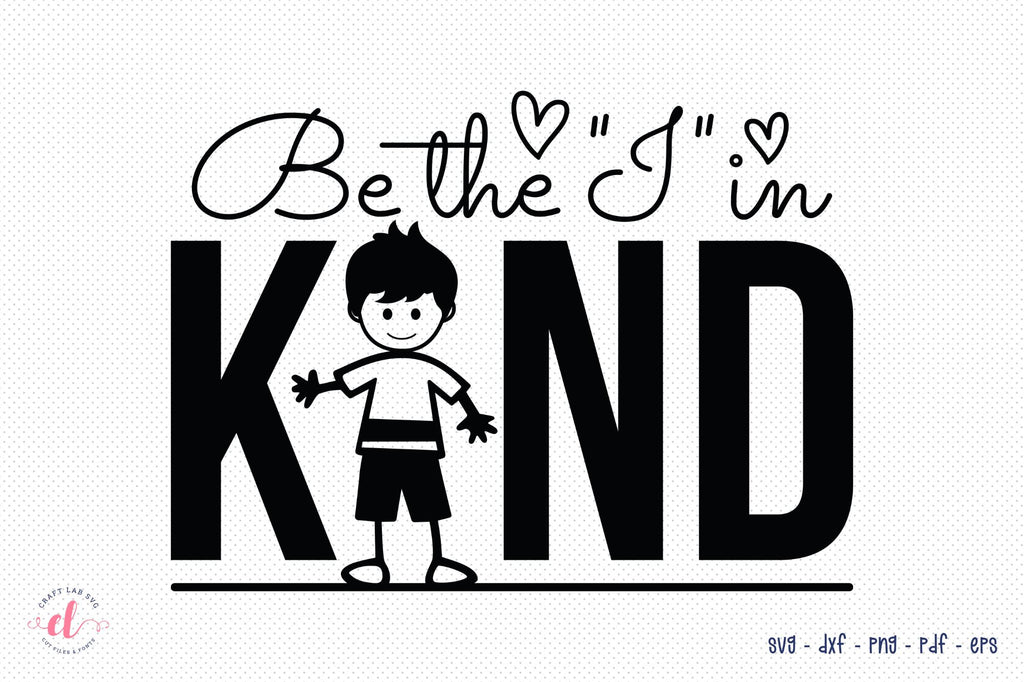 Be the I in Kind SVG - Anti Bullying SVG - So Fontsy