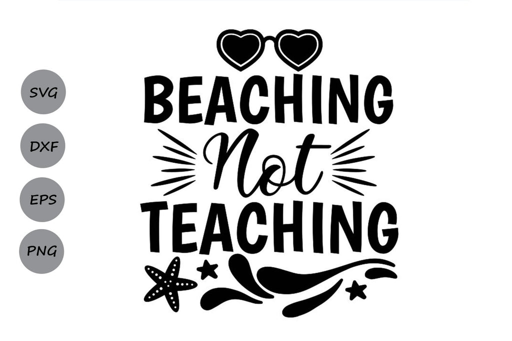 Beaching Not Teaching| Teacher SVG Cutting Files - So Fontsy