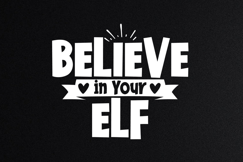 Believe in Your Elf SVG - So Fontsy