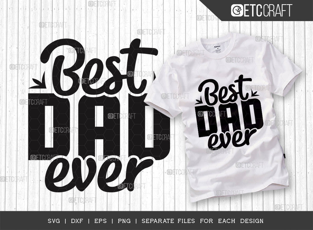 Best Dad Ever SVG Cut File, Best Dad Svg, Gift For Dad Svg, Father's ...