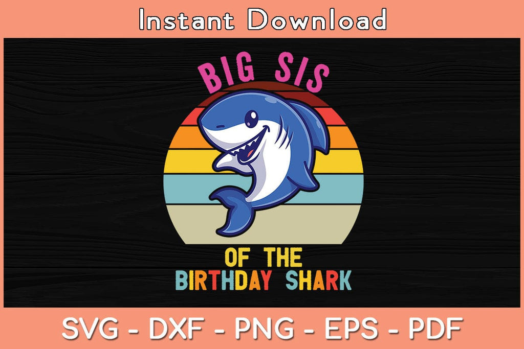 Big Sister of the Shark Birthday Sister Matching Family Svg Cutting ...