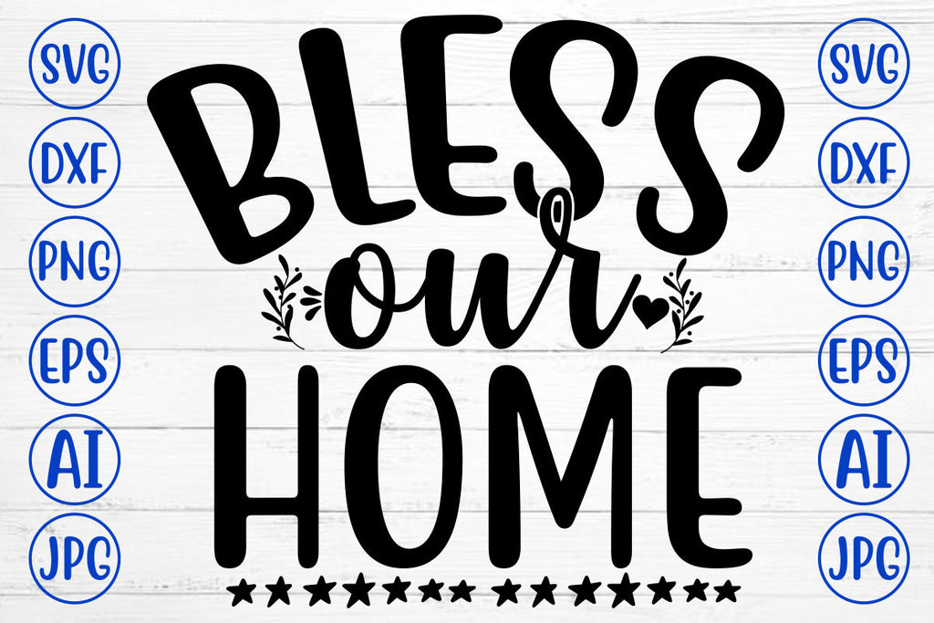 BLESS OUR HOME SVG Cut File - So Fontsy
