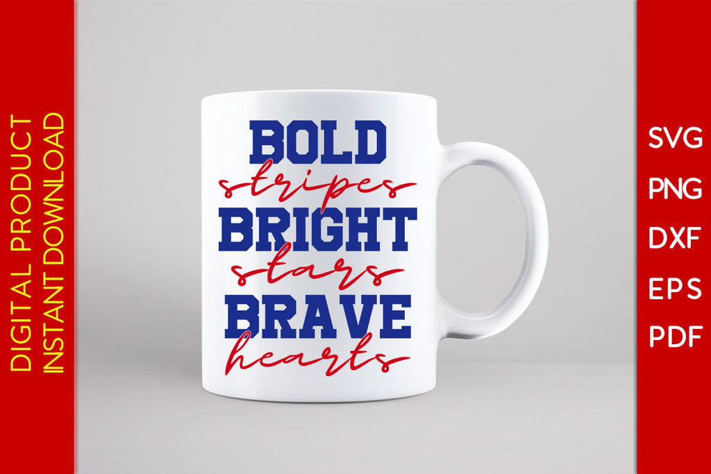Bold Stripes Bright Stars Brave Hearts 4th Of July SVG PNG PDF File ...