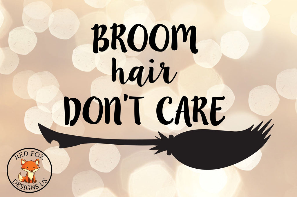 Broom Hair Don't Care SVG | Halloween Witch SVG - So Fontsy