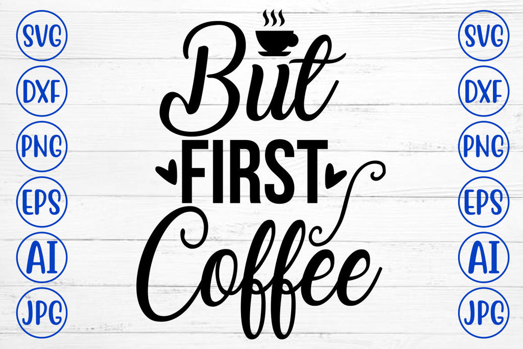But First Coffee SVG Cut File - So Fontsy