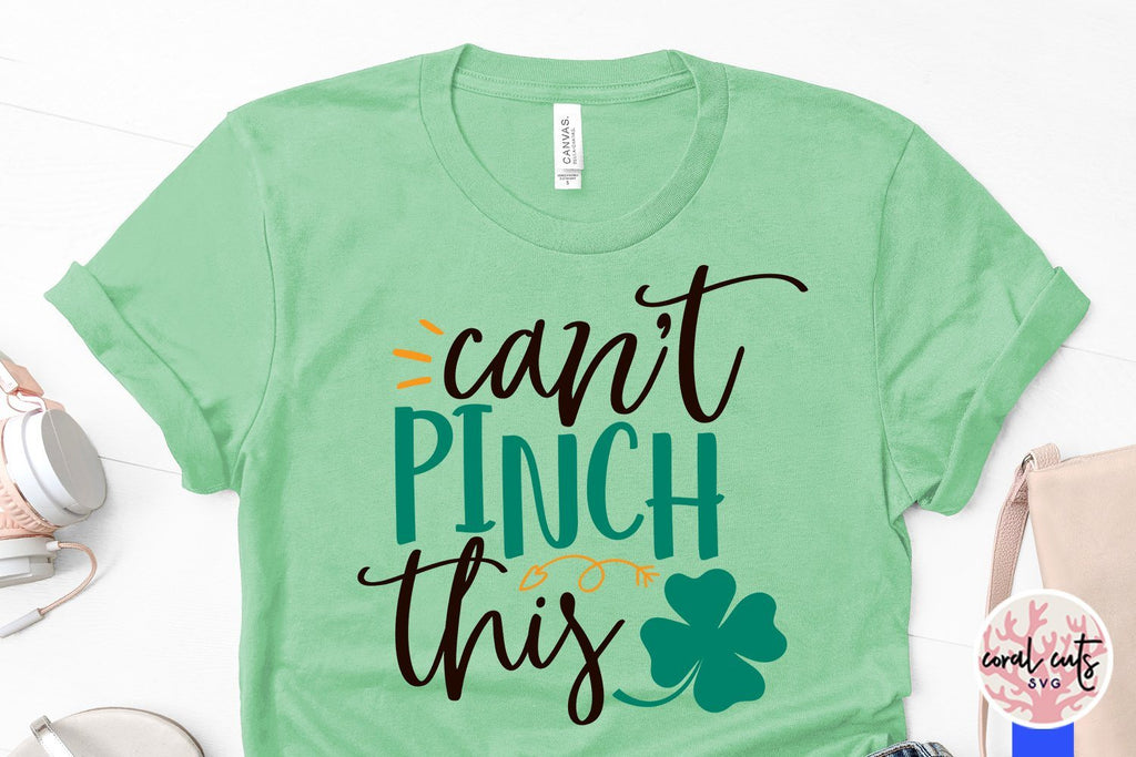 Can't Pinch This - St Patricks Day SVG EPS DXF PNG - So Fontsy