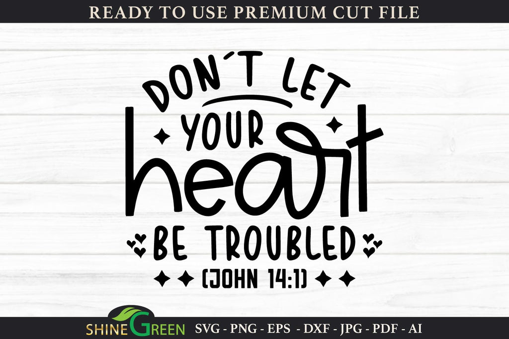 Christian SVG - Don't Let Your Heart Be Troubled Quote - So Fontsy