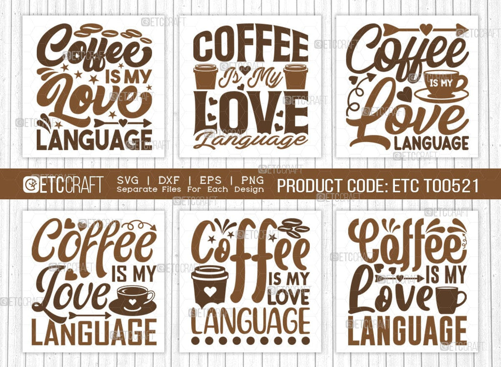Coffee Is My Love Language SVG Bundle, Coffee Svg, Coffee Party Svg ...