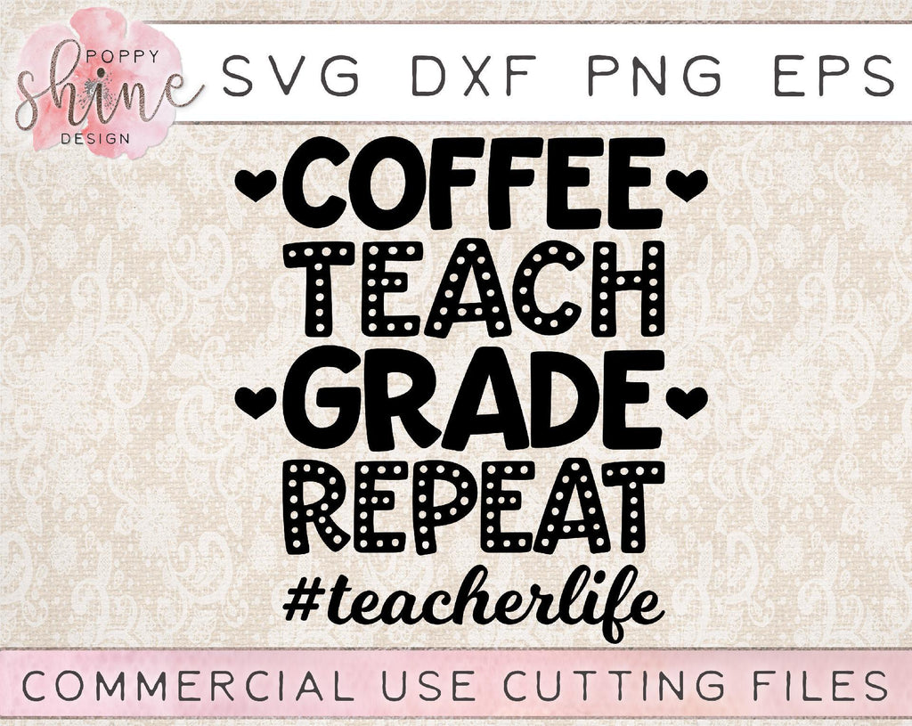 Coffee Teach Grade Repeat #teacherlife - So Fontsy