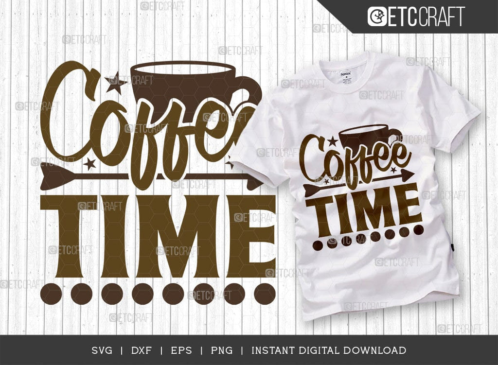 Coffee Time SVG Cut File, Caffeine Svg, Coffee Time Svg, Coffee Quotes ...