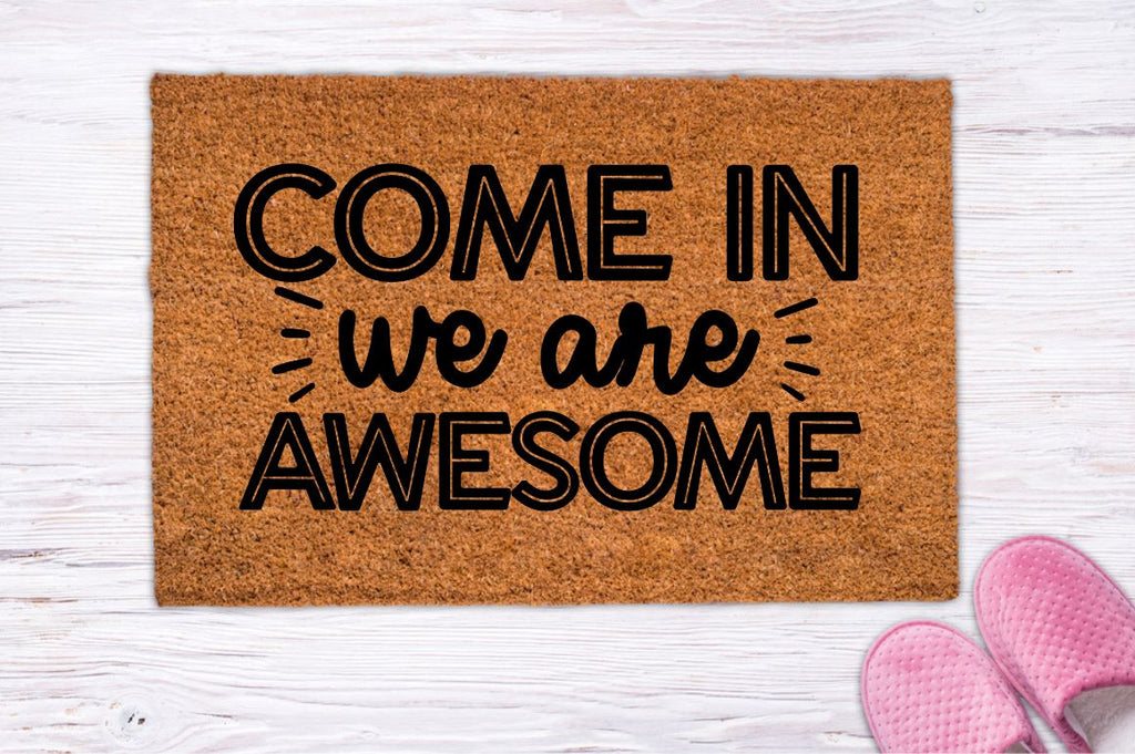 Come in we are awesome, Doormat svg Design - So Fontsy
