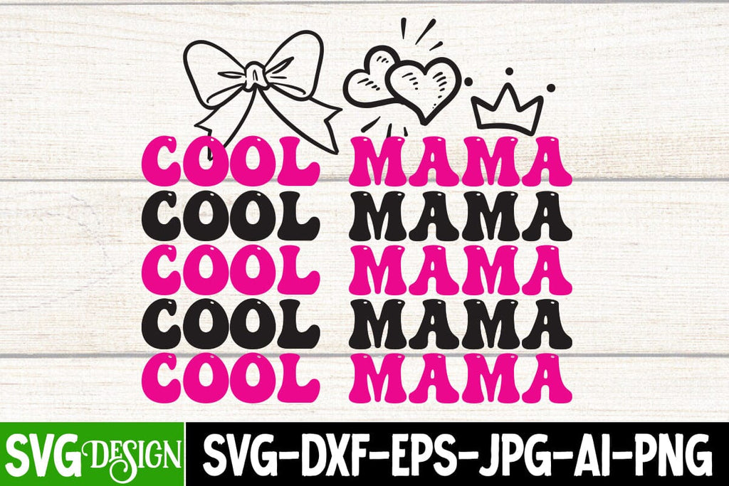 Cool Mama SVG Cut File, Cool Mama Sublimation Design, Mother's Day ...