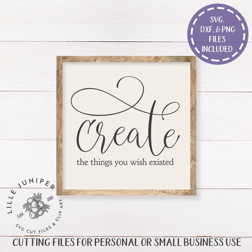 Create The Things You Wish Existed SVG | Farmhouse Sign Design - So Fontsy