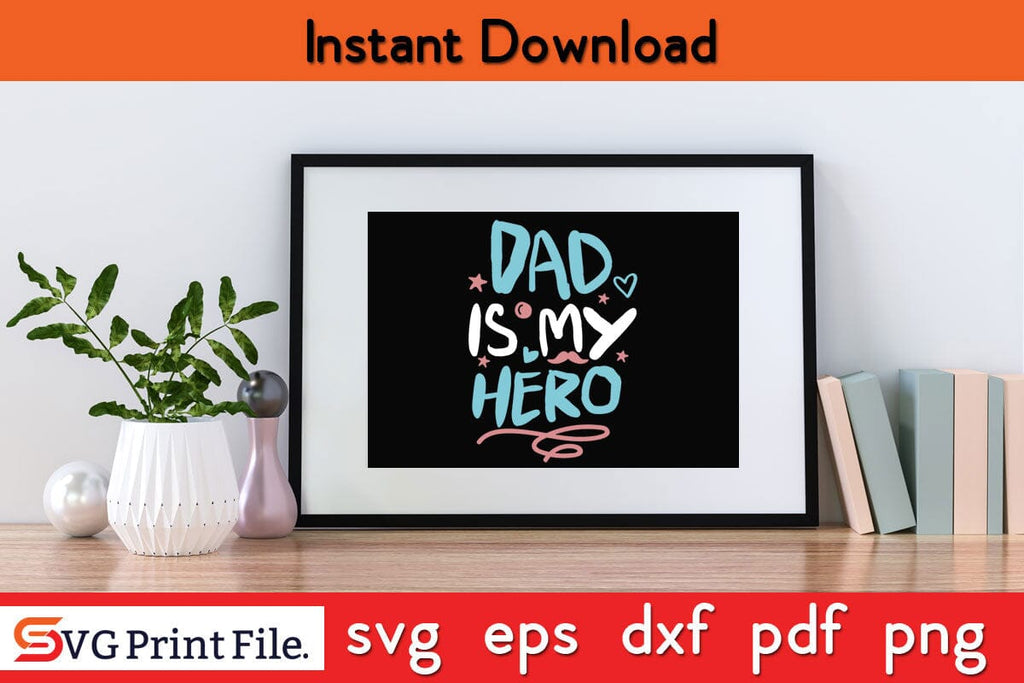 Dad Is My Hero Fathers Day SVG PNG Cricut File - So Fontsy