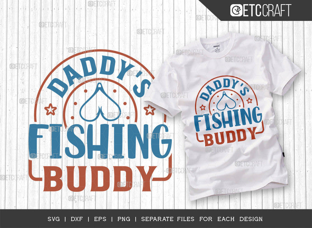 Daddys Fishing Buddy SVG Cut File, Fishing Rod Svg, Happy Fishing Svg, Fishing Hook Svg, Fishing ...