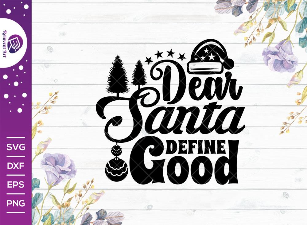 Dear Santa Define Good SVG Cut File | Christmas Svg | Winter Holiday ...