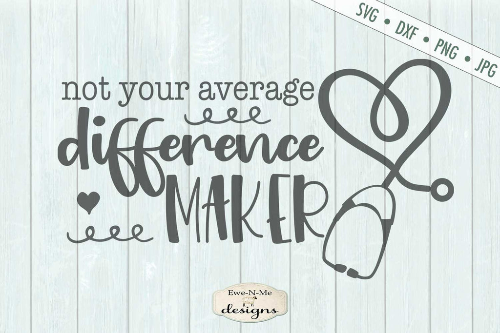 Difference Maker - Nurse - Health Care - SVG - So Fontsy