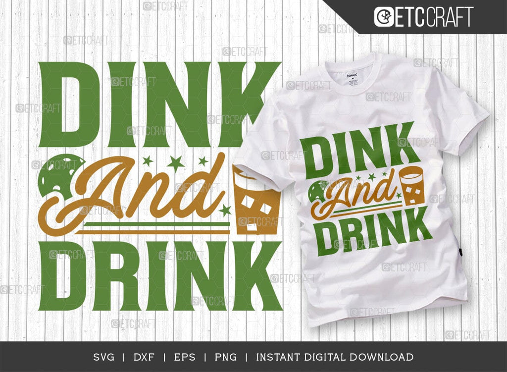 Dink And Drink SVG Cut File, Pickleball Svg, Sports Svg, Pickleball Game Svg, Pickleball Tshirt ...